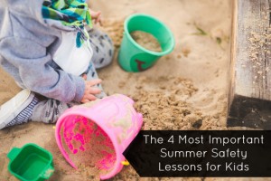 The 4 Most Important Summer Safety Lessons for Kids