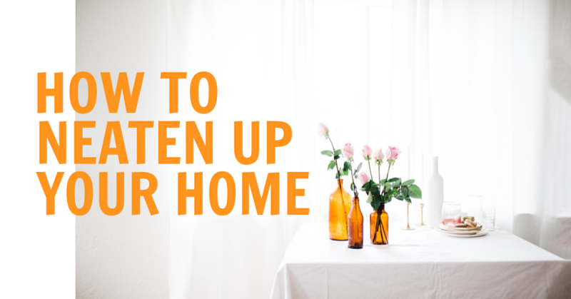 How To Neaten Up Your Home - Motherhood Defined How To Neaten Up Your Home - Motherhood Defined